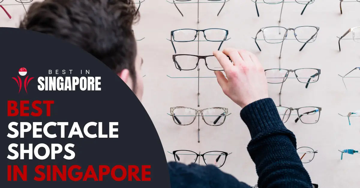 24 Best Spectacle Shops In Singapore [2025] - BestInSingapore